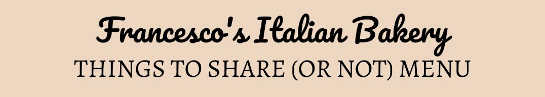 Menus | Francesco's Italian Bakery